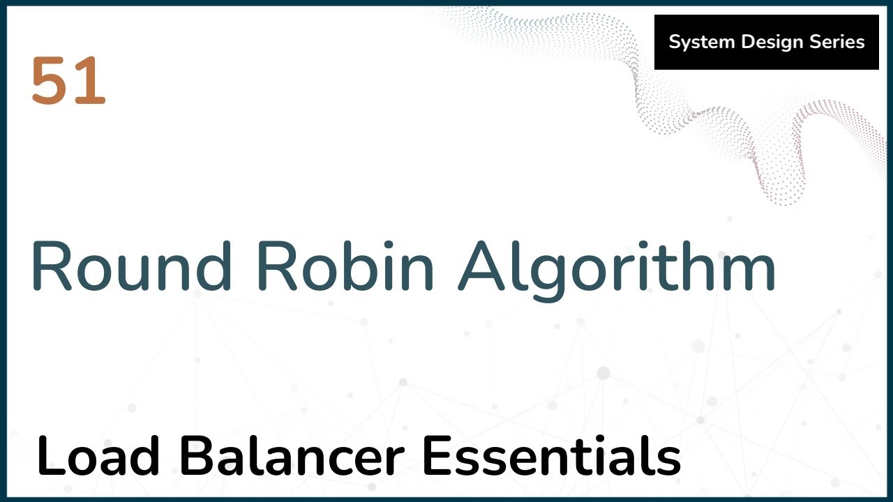 51 Round Robin Algorithm (Load Balancer Essentials Full Course) - YouTube