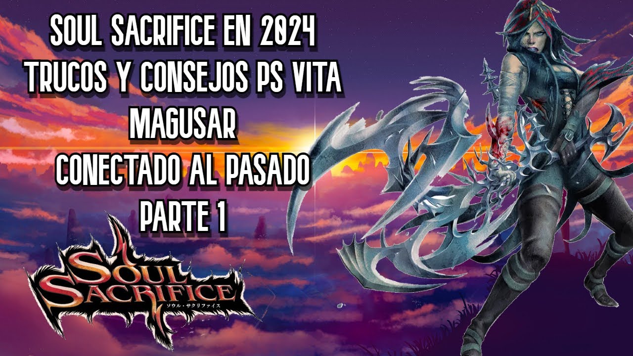 Soul Sacrifice en 2024| En Español | MAGUSAR | Conectado al PASADO (PS ...