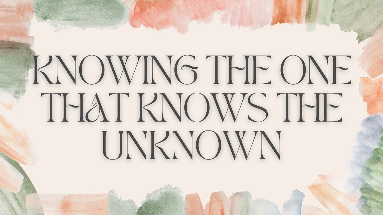 Wed AM 8/7/24 Knowing the One That Knows the Unknown by Pastor Skiles ...