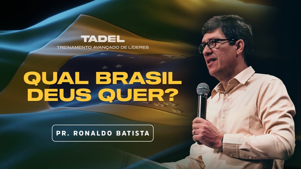 QUAL BRASIL DEUS QUER? | TADEL | Pr. Ronaldo Batista - YouTube