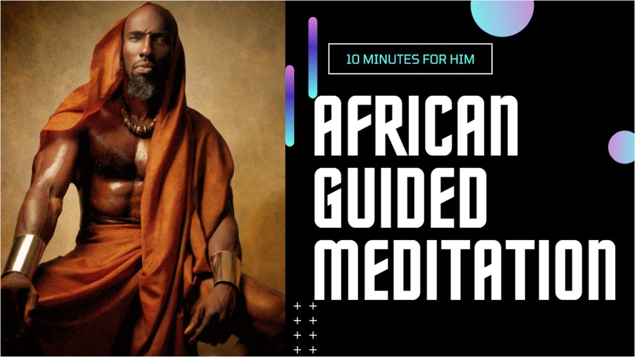10 minutes Black African guided meditation for healing and Ancestor ...