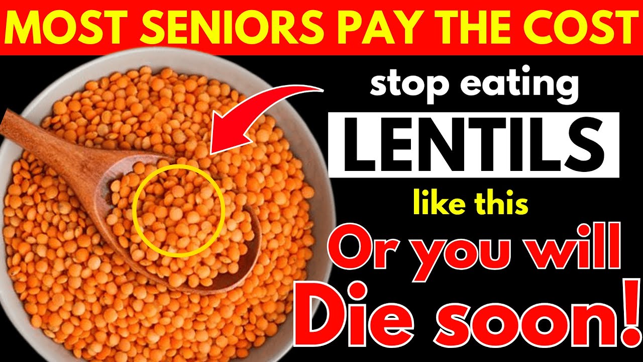 Eat Lentils? Avoid THESE 7 Dangerous MISTAKES | Lentil Mistakes Seniors ...