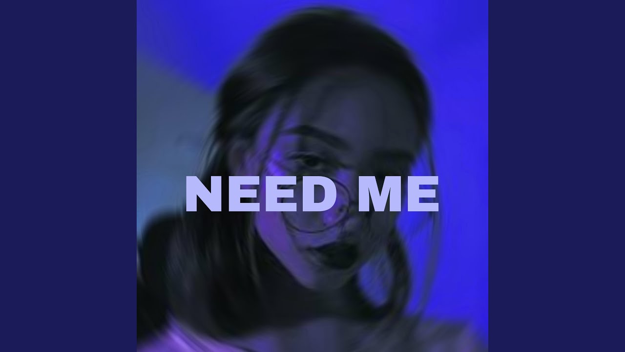 Need Me - YouTube