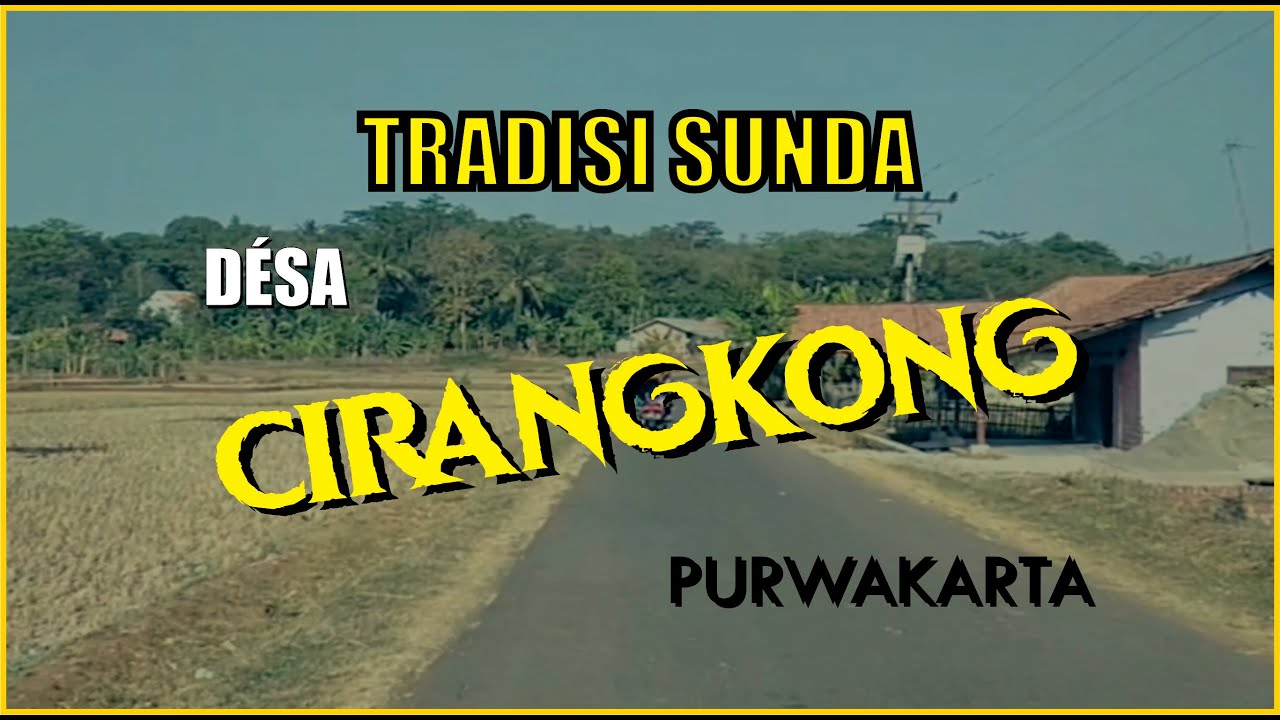 Tradisi Sunda di Desa Cirangkong - Kabupaten Purwakarta - YouTube