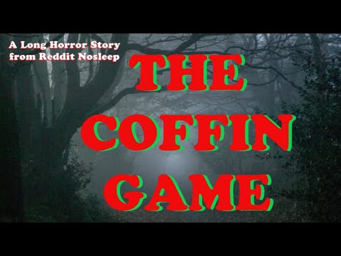 THE COFFIN GAME - A Long Horror Story from Reddit Nosleep. - YouTube