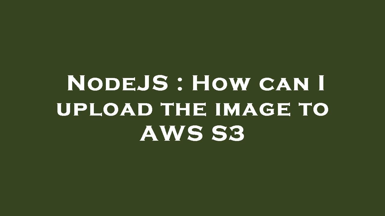 NodeJS : How can I upload the image to AWS S3 - YouTube