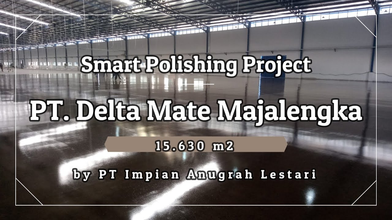 Smart Polishing Project - PT Delta Mate Majalengka Factory 1 - 50.906 m2 - YouTube