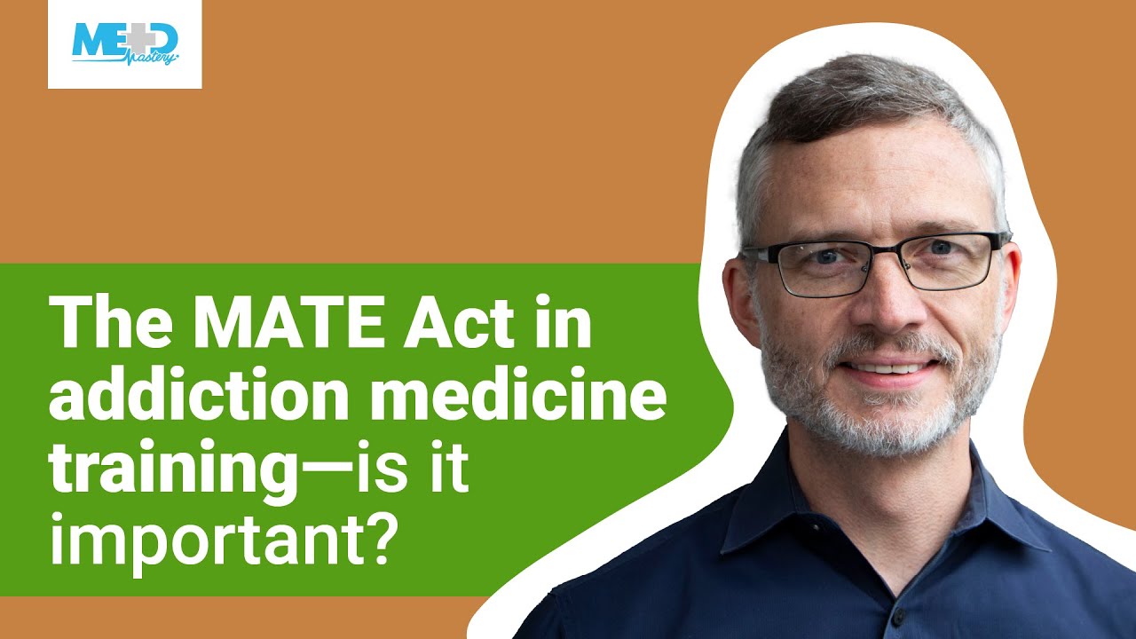 The MATE Act in addiction medicine training—is it important? - YouTube