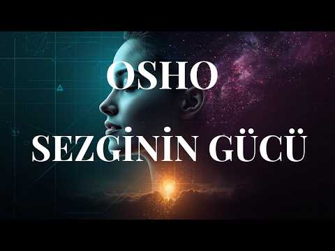 İç Sesimizi Kim Susturdu? | Osho, Kuantum Alan ve Sezgilerin Gücü