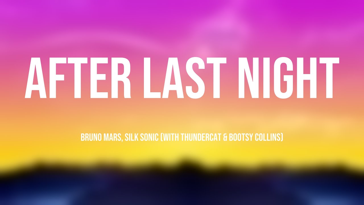 After Last Night - Bruno Mars, Silk Sonic (With Thundercat & Bootsy ...