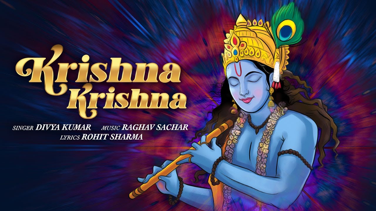 Krishna Krishna | Divya Kumar | Raghav Sachar | New Krishna Song ...