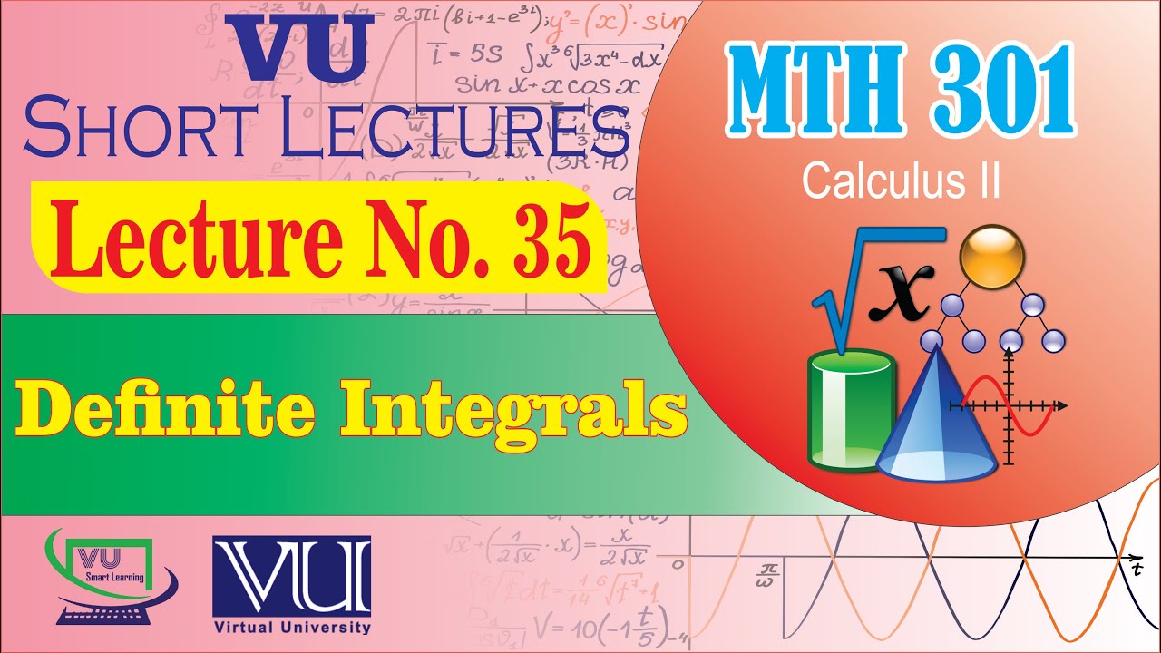 Mth301 Short Lecture 35 | Definite Integrals | Calculus 2 | Vu Smart ...