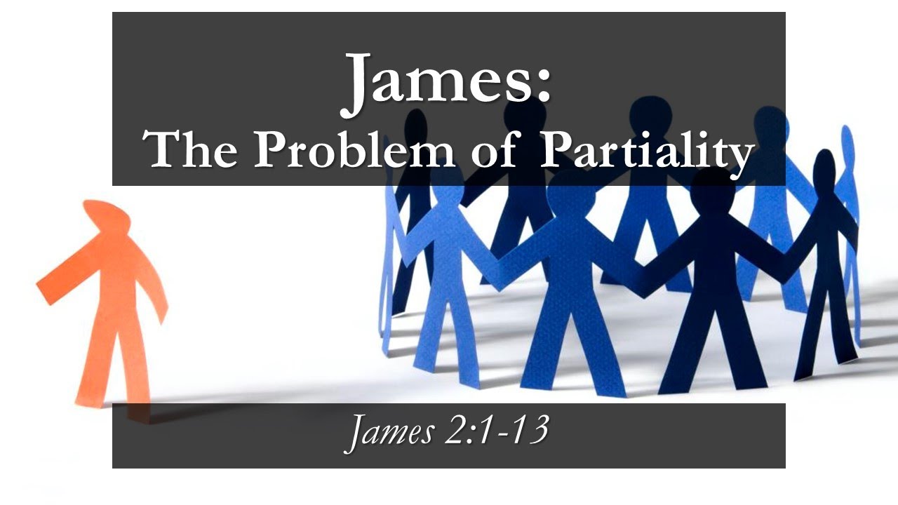 The Problem of Partiality (James 2:1-13) - YouTube