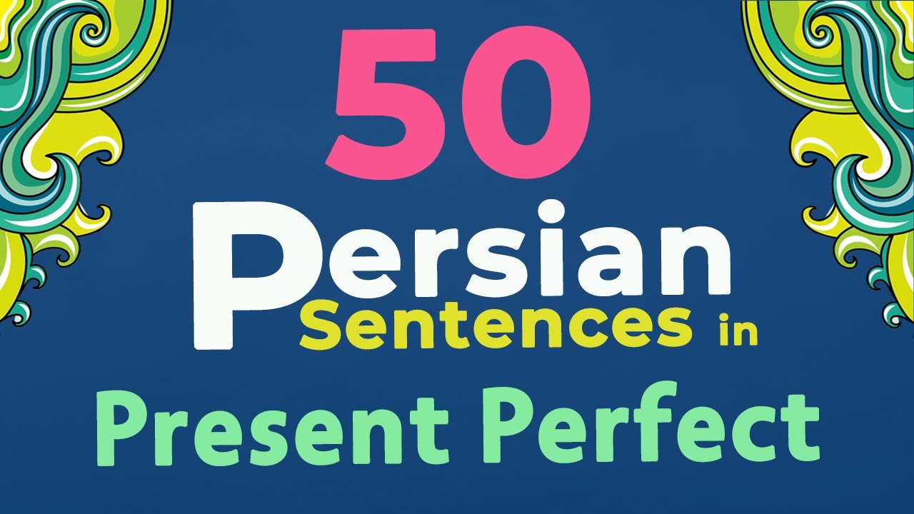 50 Persian/Farsi Sentences in Present Perfect - Part 2 - YouTube
