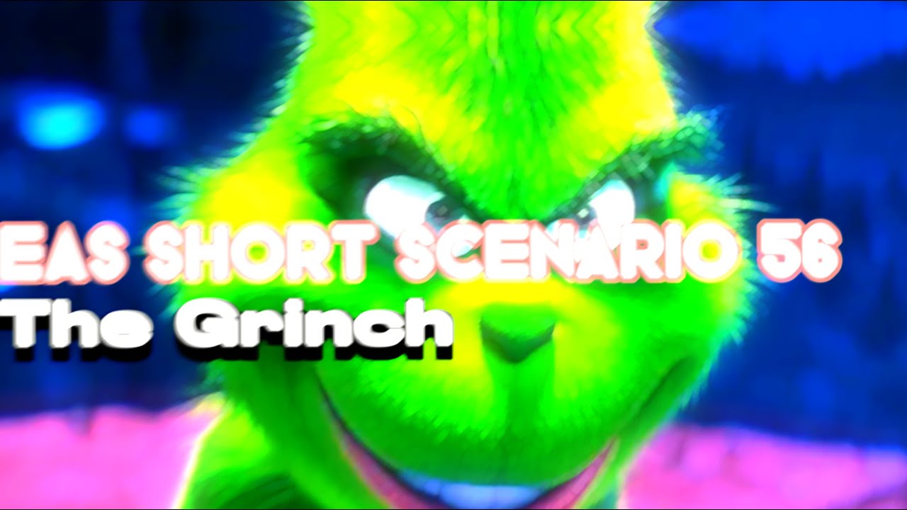 Early Christmas Special) EAS Short Scenario 56 - The Grinch (Remastered ...