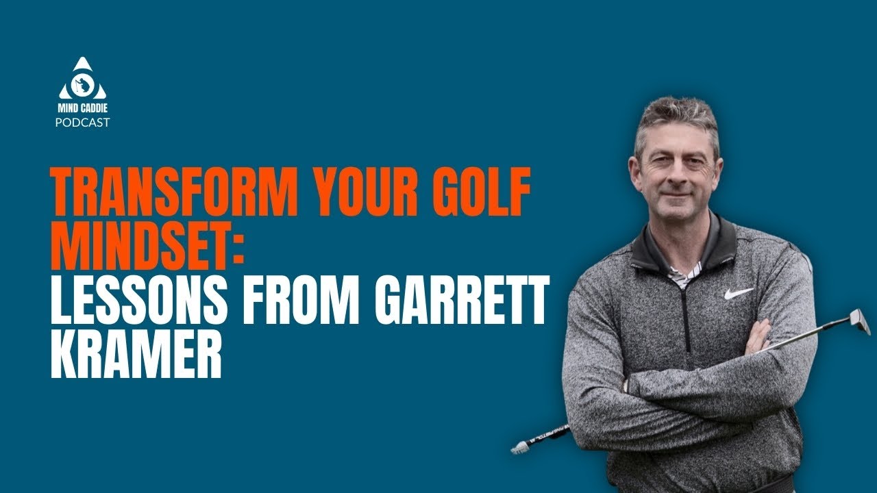 Transform Your Golf Mindset: Lessons from Garrett Kramer - YouTube