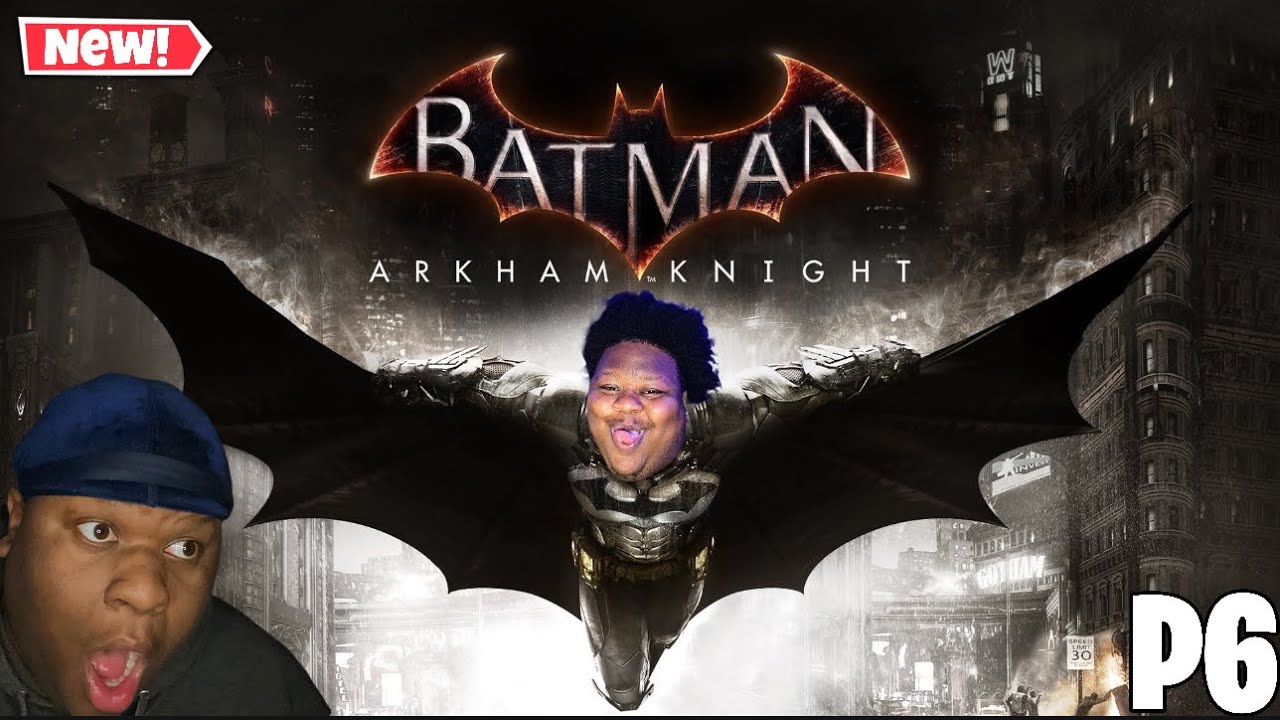 Batman: Arkham Knight (FUNNY COMMENTARY) **PART 6** - YouTube