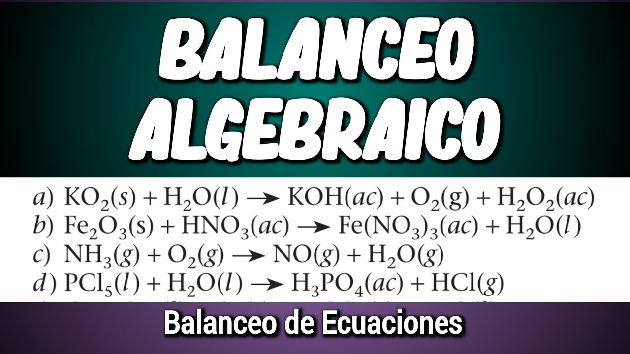 Balanceo de Ecuaciones | MÉTODO ALGEBRAICO - YouTube