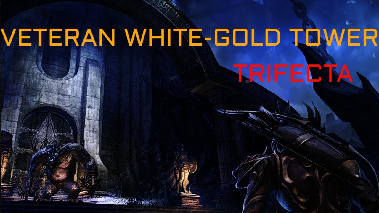 Veteran White-Gold Tower Trifecta | 4-Man Dungeon Core | Elder Scrolls ...