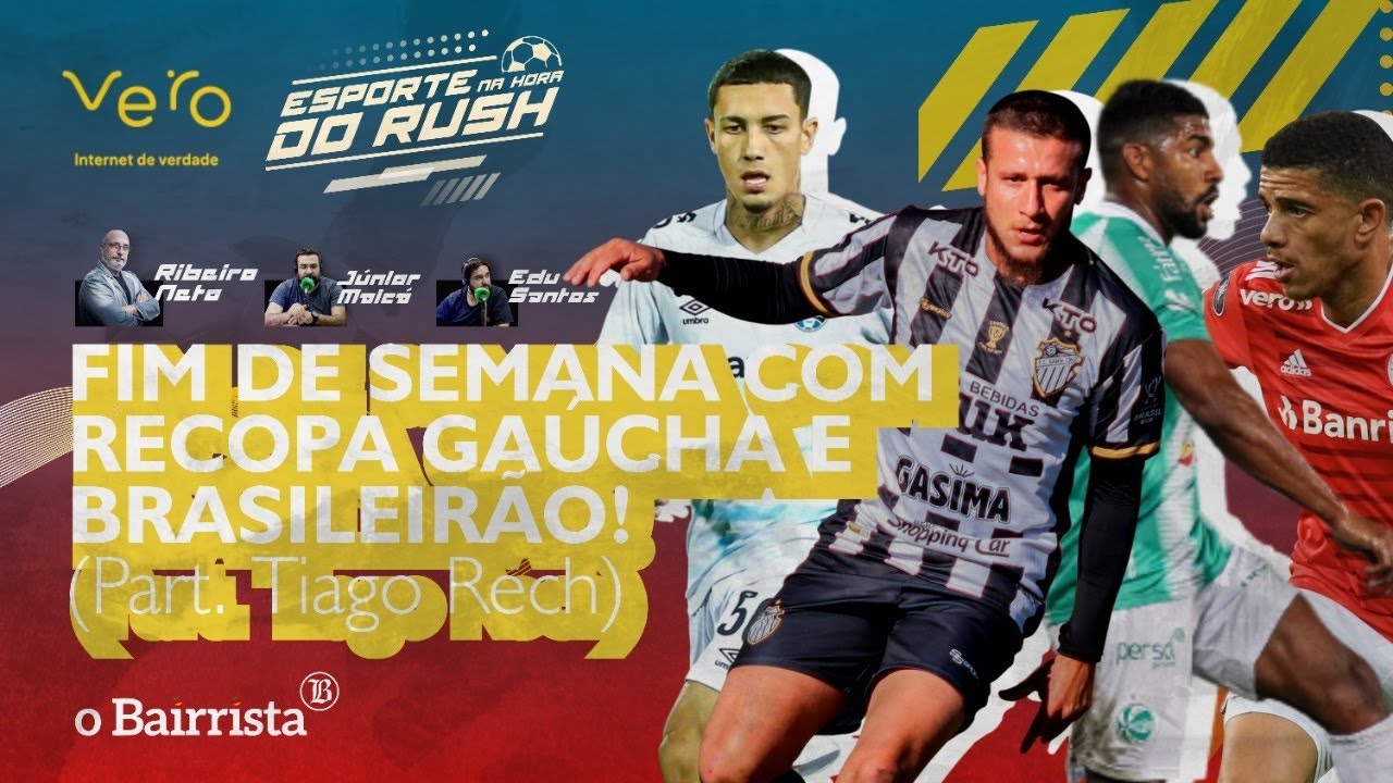 FIM DE SEMANA COM RECOPA GAÚCHA E BRASILEIRÃO! (Part. Tiago Rech ...