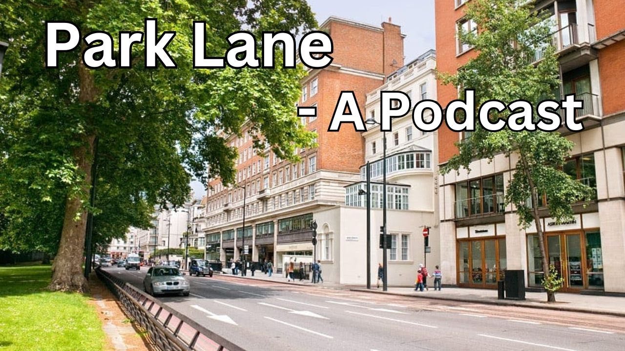 #92 - Park Lane, The History - London Visited Podcast - YouTube