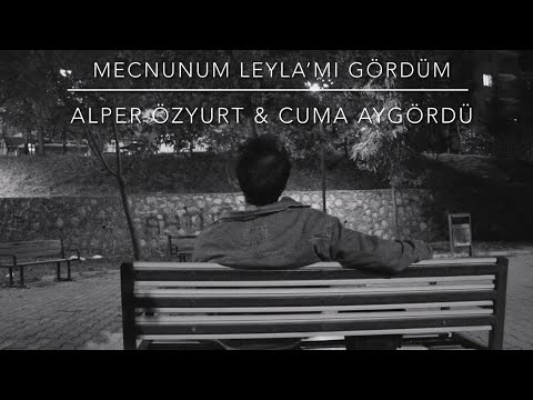 Alper Özyurt & Cuma Aygördü - Mecnunum Leyla’mı Gördüm