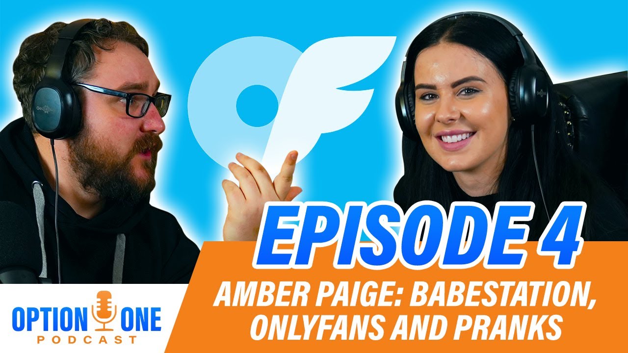 Amber Paige's Wild Stories: Babestation, OnlyFans, & Podcast Pranks | OptionOnePodcast.com - YouTube