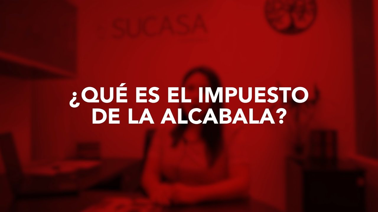 ¿QUÉ ES EL IMPUESTO ALCABALA? | CONSEJO Nº6 SUCASA - YouTube