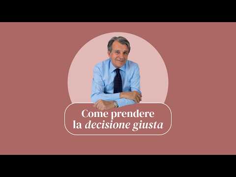 Come prendere la decisione giusta