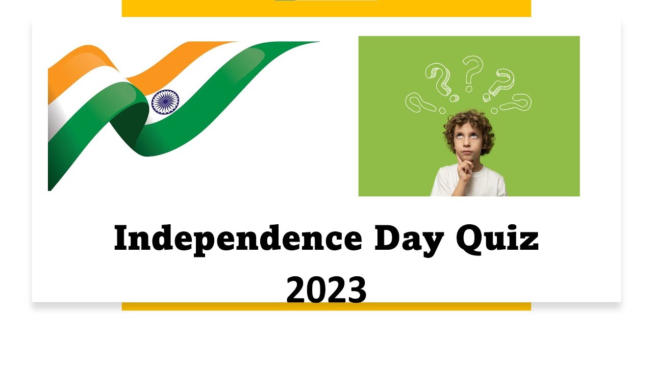 Independence Day Quiz 2023 in English| Important questions on Indian ...