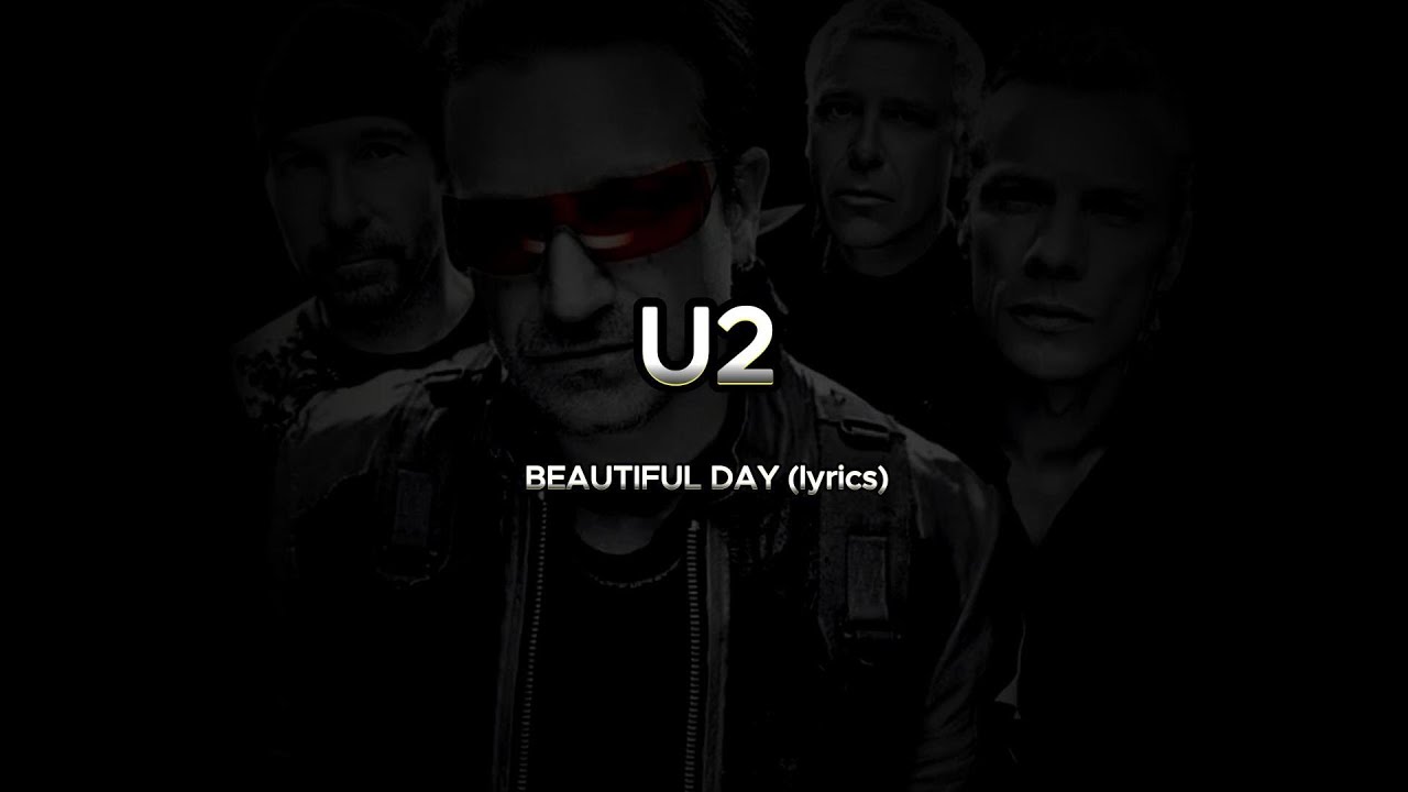 U2 - BEAUTIFUL DAY lyrics HD - YouTube