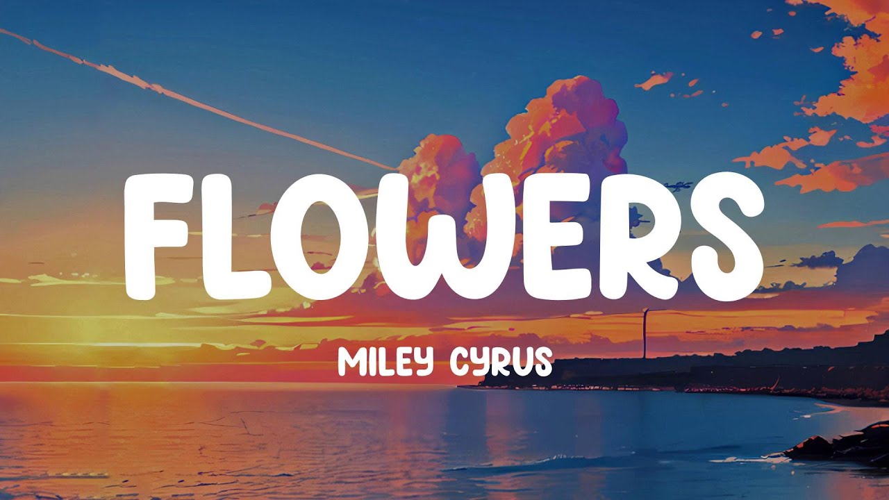 Miley Cyrus - Flowers (Lyric Video) - YouTube