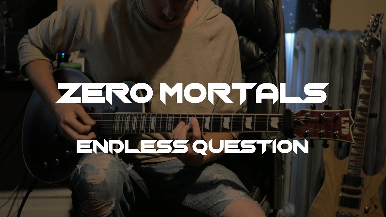 Zero Mortals - Endless Question (Guitar Playthrough) - YouTube