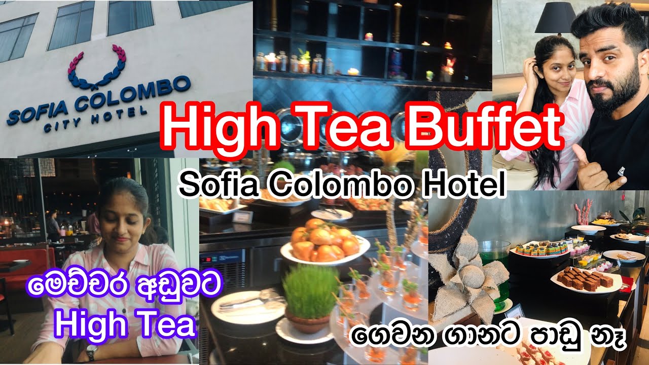 High Tea Buffet | Sofia Colombo Hotel | මෙච්චර අඩුවට High Tea Buffet එකක් - YouTube