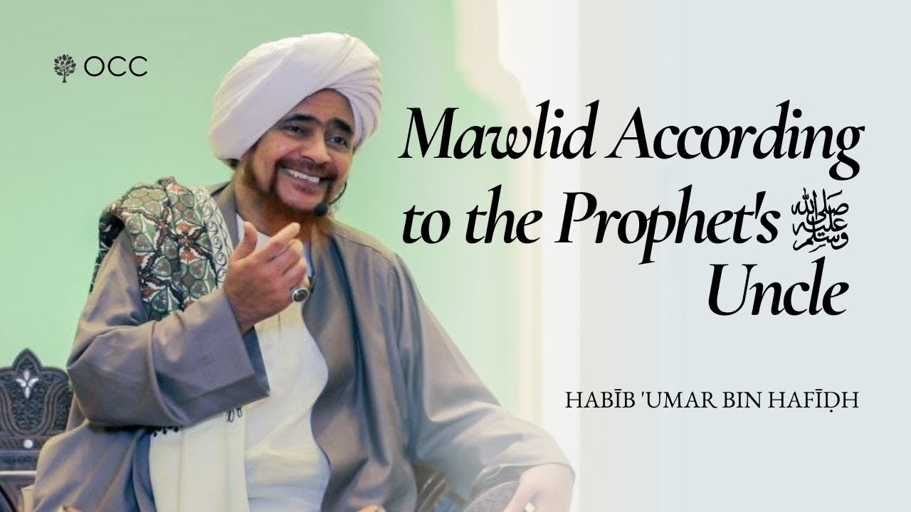 Mawlid According to the Prophet's ﷺ Uncle - Habib 'Umar bin Hafidh ...