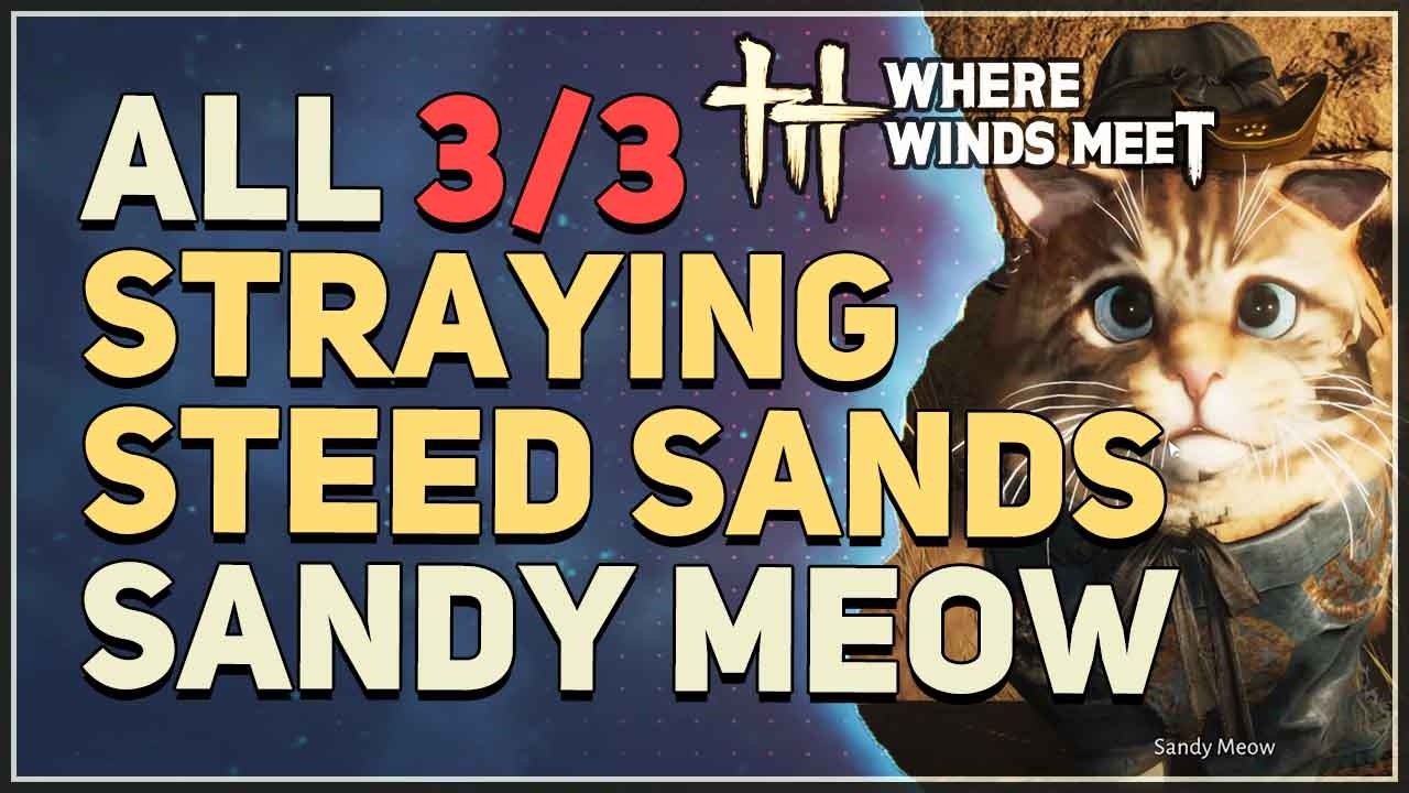 All Straying Steed Sands Sandy Meow Treasure Where Winds Meet - YouTube