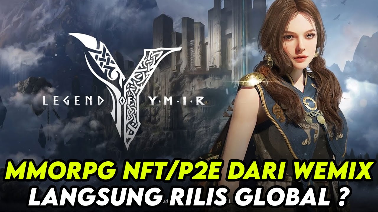 LEGEND OF YMIR MMORPG NFT/P2E DARI WEMIX INI BAKAL RILIS LANGUNG GLOBAL ...