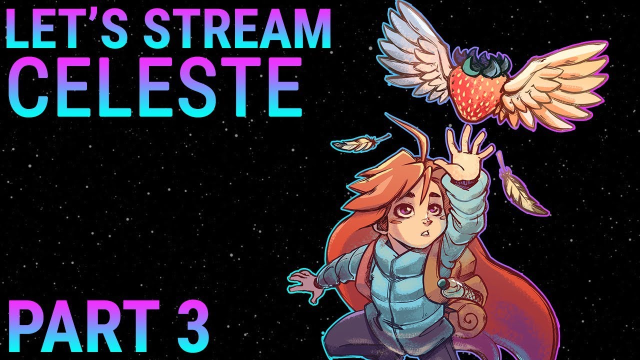 Let's Stream Celeste, Part 3 - YouTube