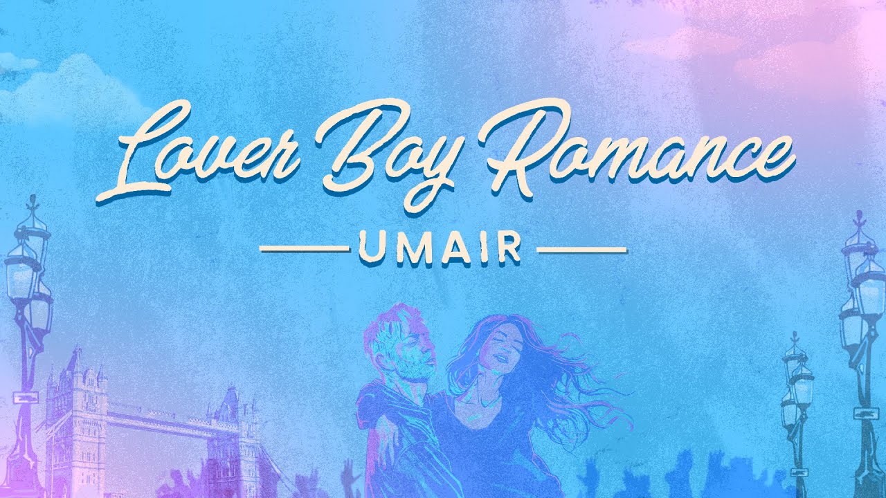 Umair, Hasan Raheem, Natasha Noorani - LOVER BOY ROMANCE (Lyric Video ...