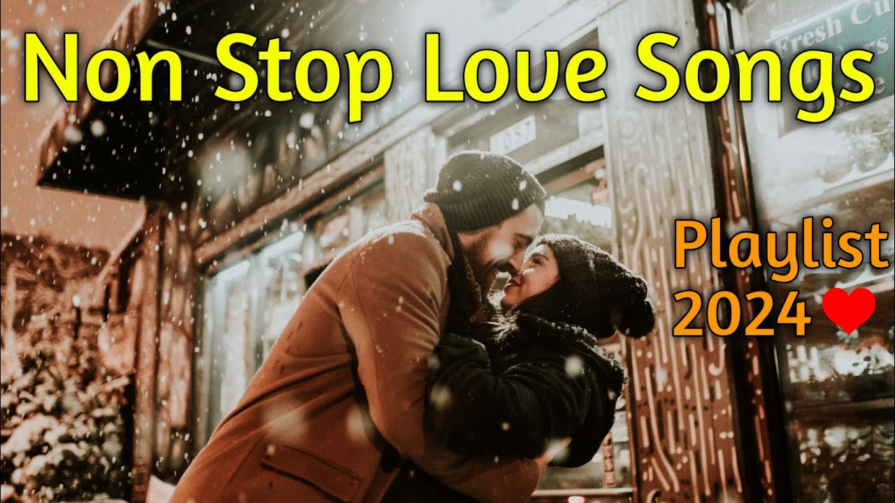 Nonstop Love Songs Playlist 2024 | Romantic Hits for Every Mood - YouTube