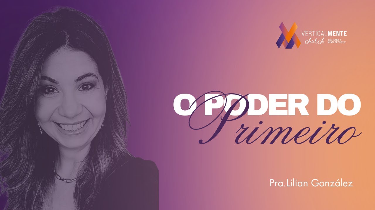 O Poder do Primeiro - Pra Lilian Gonzalez - YouTube
