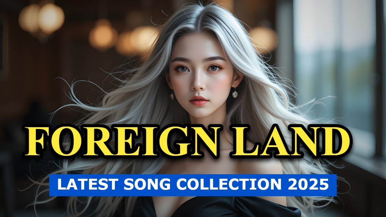 HEARTBREAK SONG | FOREIGN LAND | LATEST SONG COLLECTION 2025 - YouTube