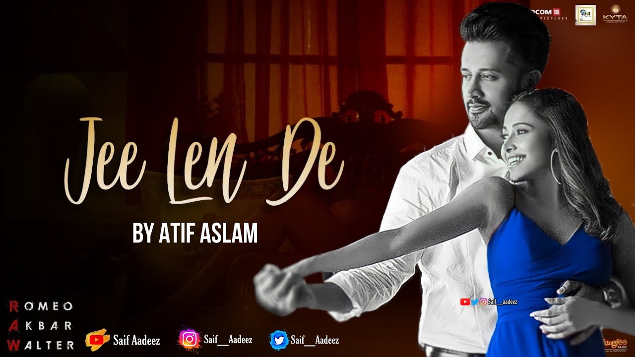 Jee Len De Feat. Atif Aslam | Full Music Video | Unofficial | RAW ...