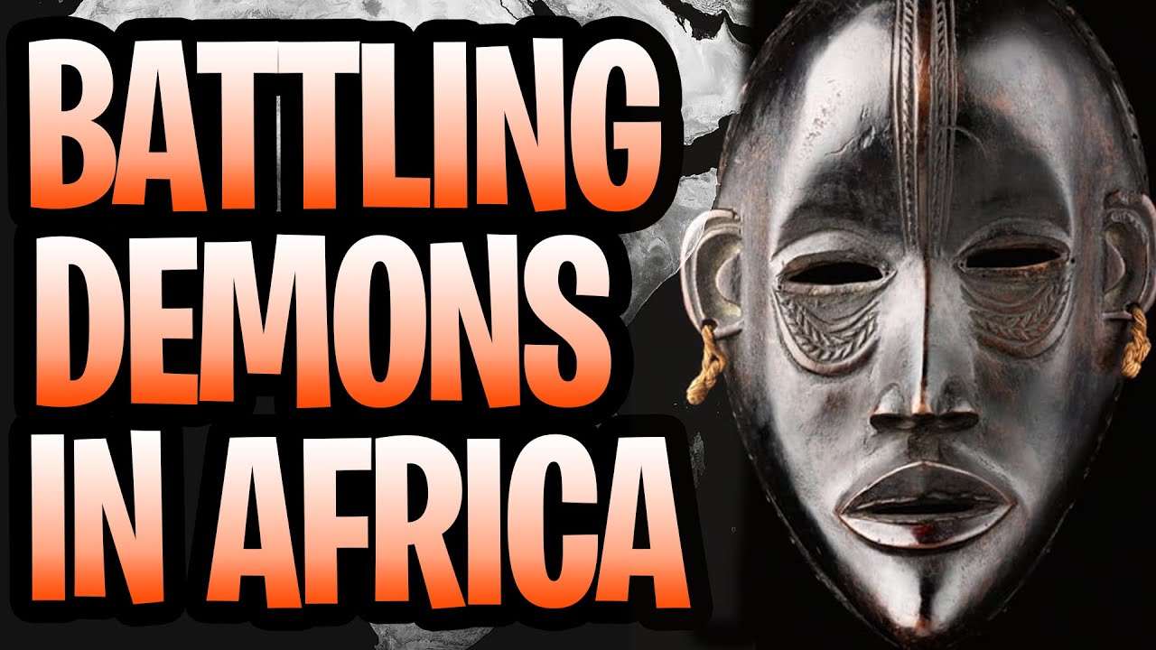 Battling Demons in Africa - YouTube