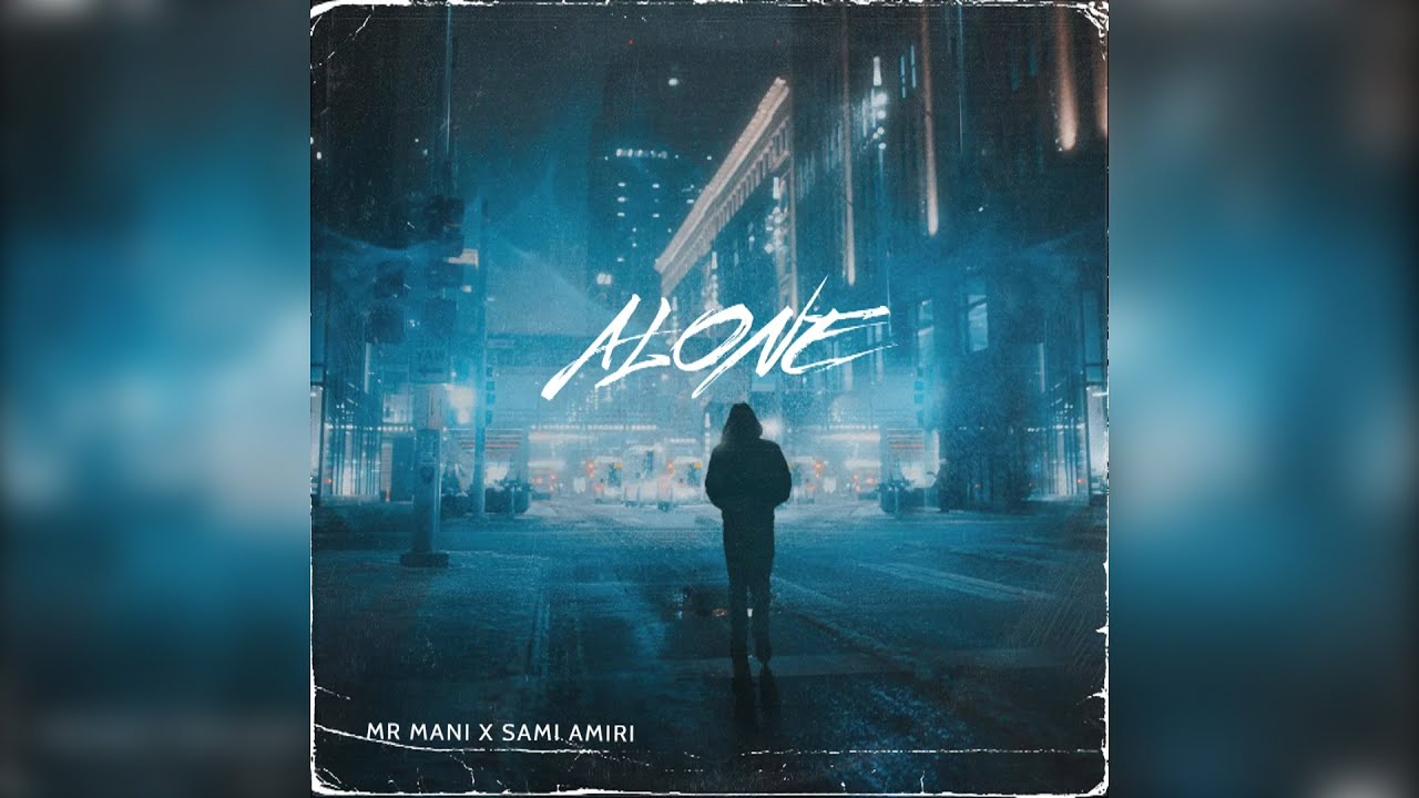 ALONE - MR MANI X SAMI AMIRI (PROD BY SAMI AMIRI) - YouTube