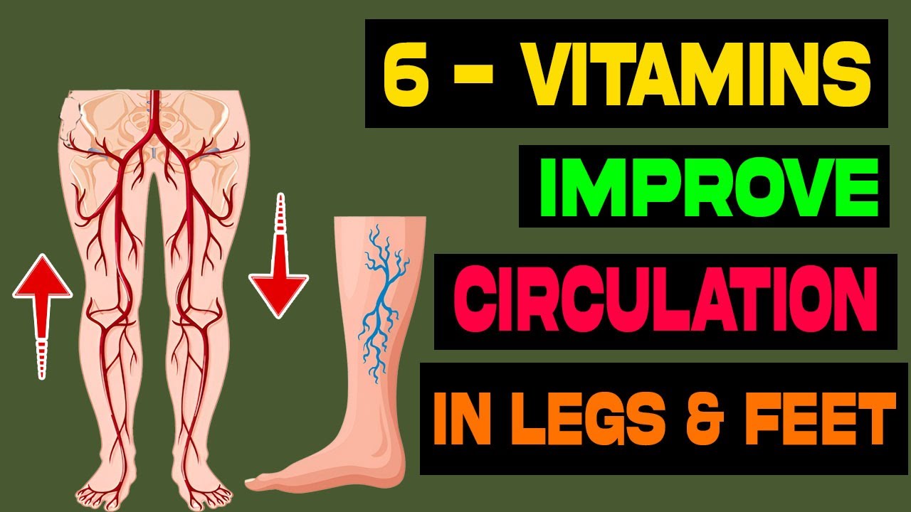 6 Vitamins: Boost Leg & Foot Circulation Instantly..! - YouTube