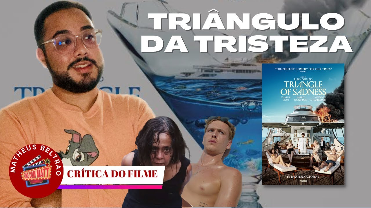 "Triângulo da Tristeza" é uma crítica hilariante sobre aquilo que nos ...