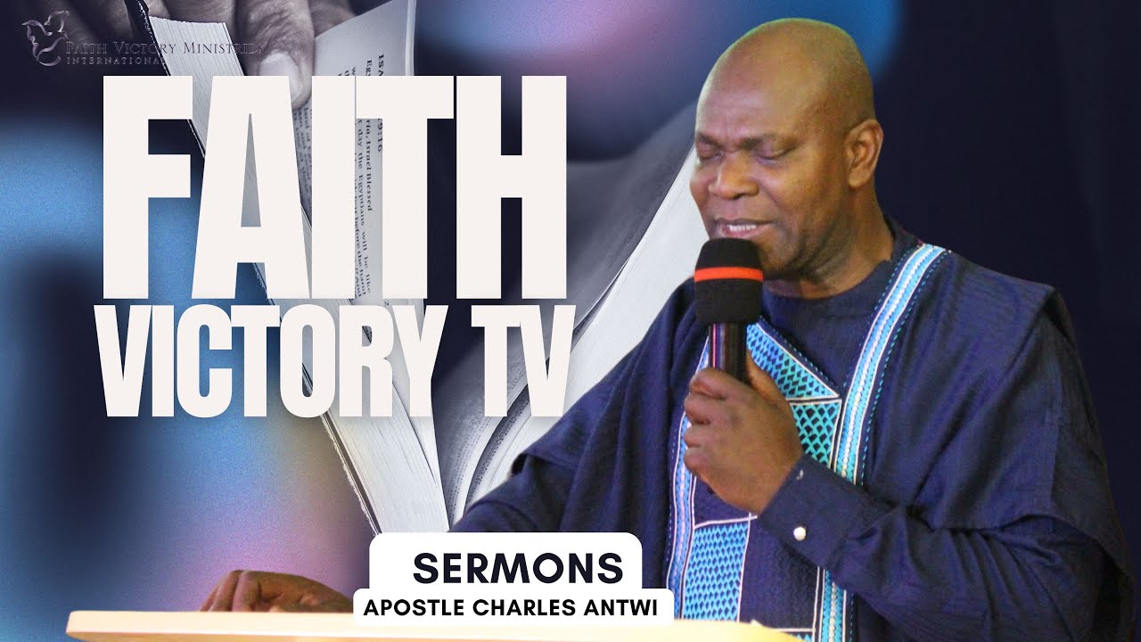 Faith Victory Sermons | Apostle Charles Antwi | June 17th 2025 - YouTube