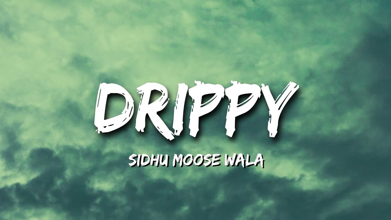 Sidhu Moose Wala - DRIPPY (LYRICS) - YouTube