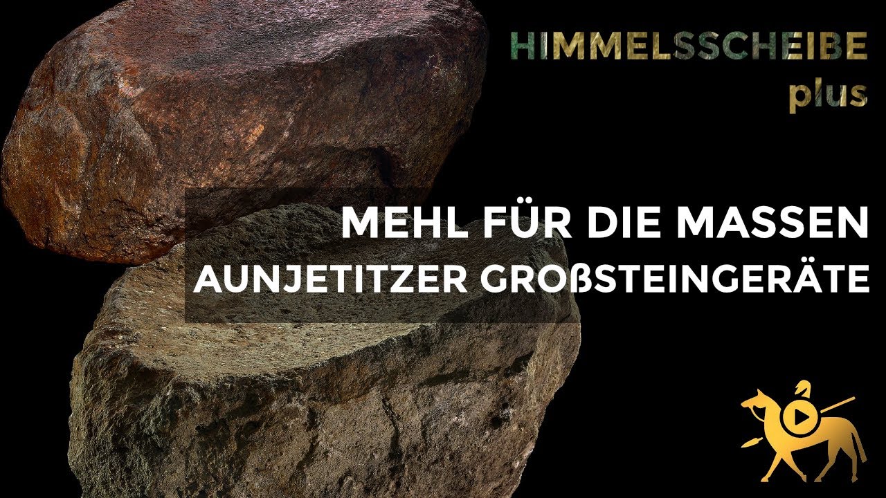 Mehl für die Massen – Aunjetitzer Großsteingeräte | Himmelsscheibe plus ...